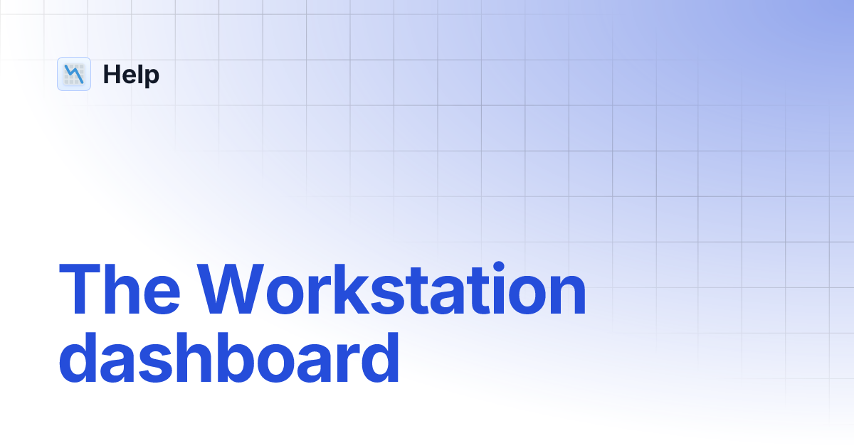 The Workstation dashboard | Help